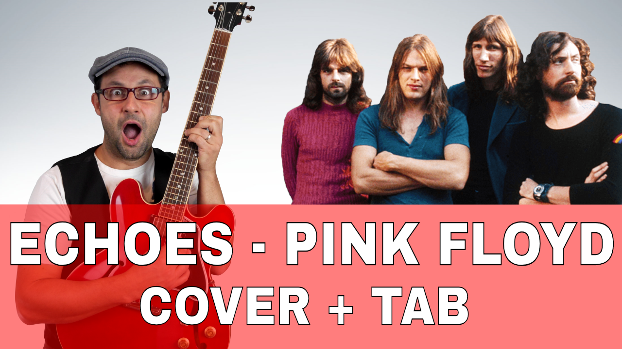 ECHOES - PINK FLOYD - COVER + TAB! - lezioni-chitarra.it