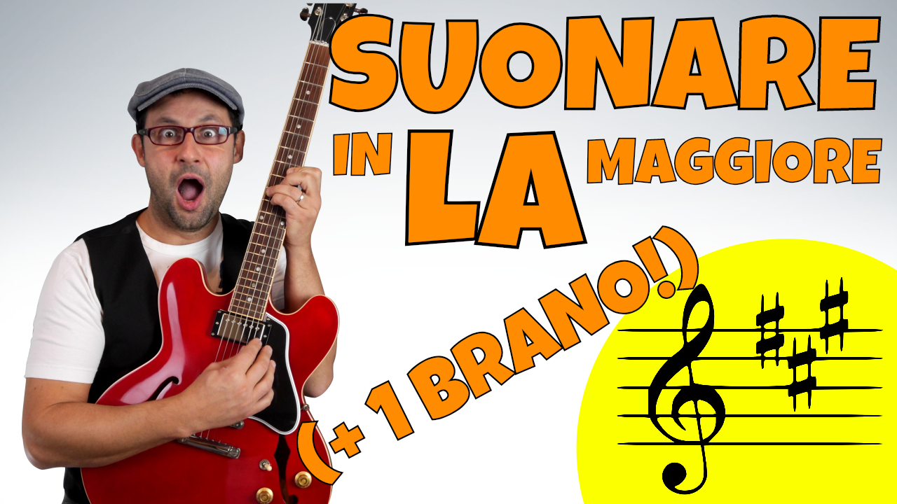 SUONARE IN TONALITÀ DI LA MAGGIORE + 1 BRANO - lezioni-chitarra.it